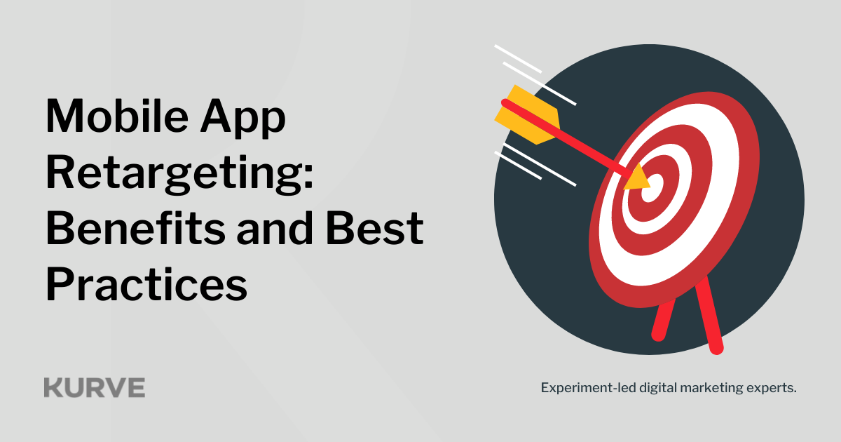 Mobile App Retargeting: Benefits and Best Practices for 2023
